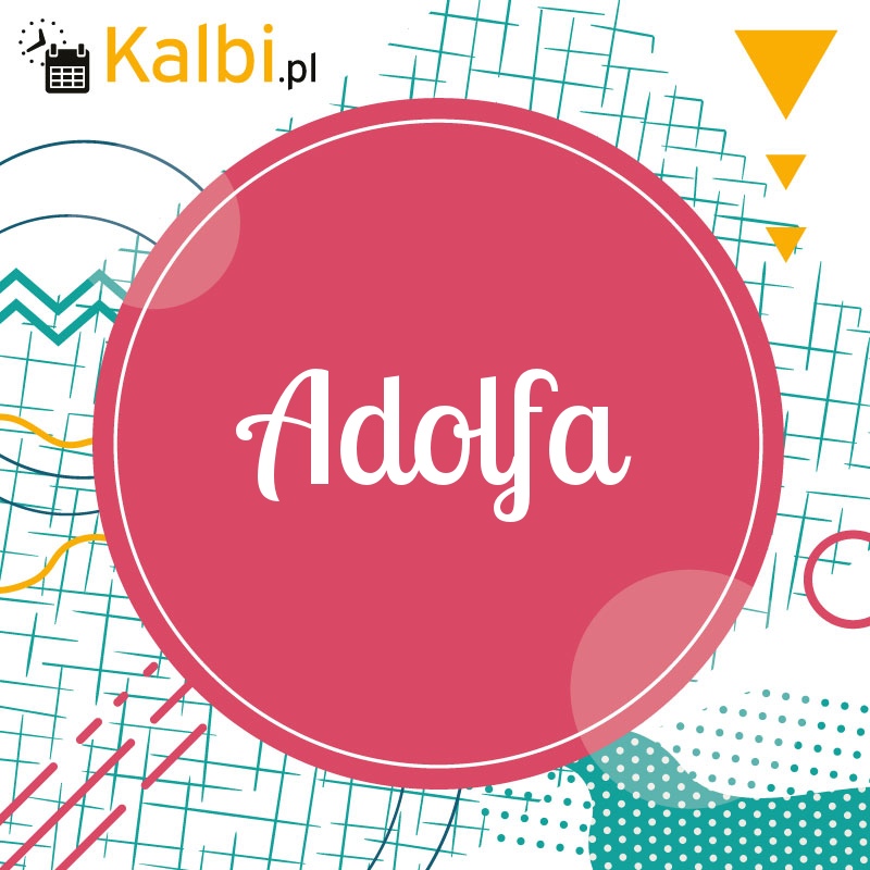 Imieniny Adolfy - kalendarz imienin Kalbi