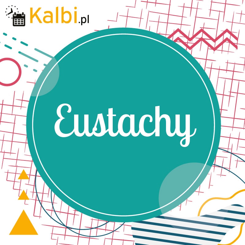 Imieniny Eustachego - kalendarz imienin Kalbi