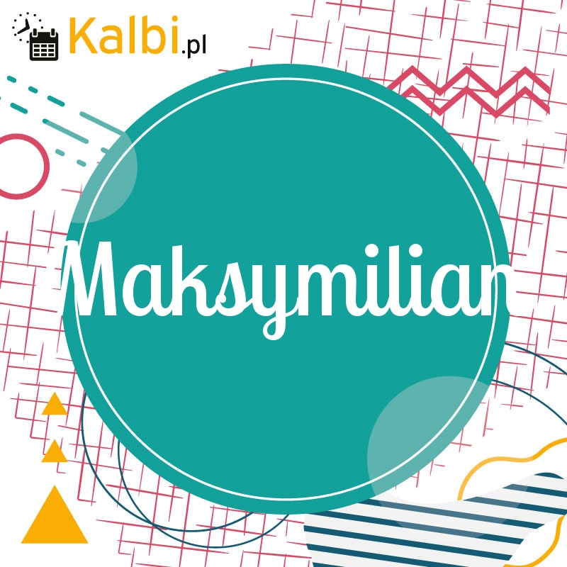 Imieniny Maksymiliana - kalendarz imienin Kalbi