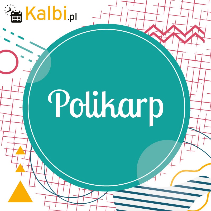 Imieniny Polikarpa - kalendarz imienin Kalbi